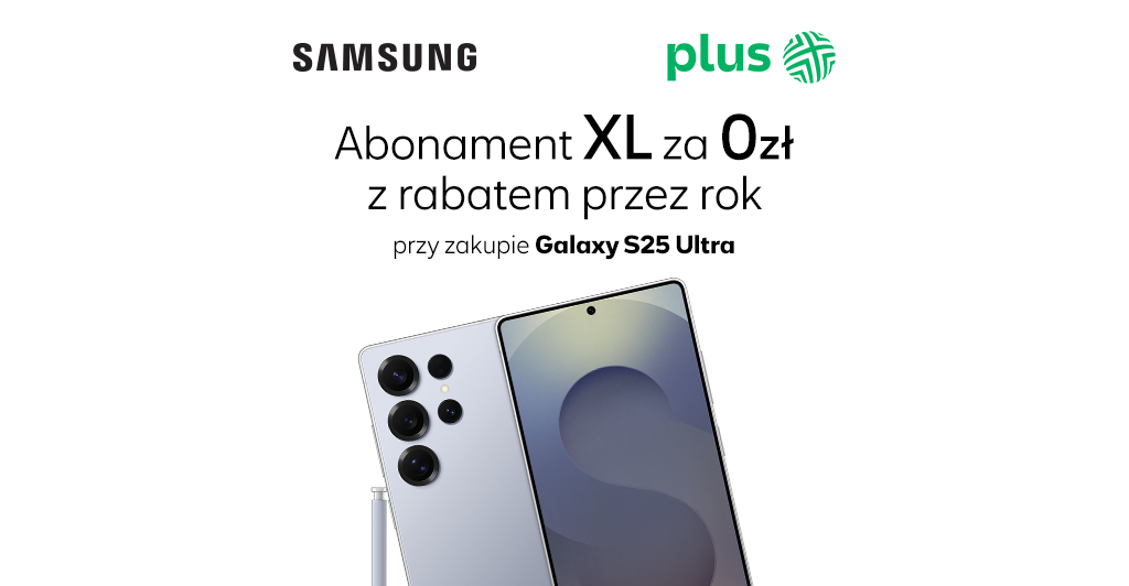 Tylko w Plusie Abonament XL za 0 zł przez rok przy zakupie Samsung ...